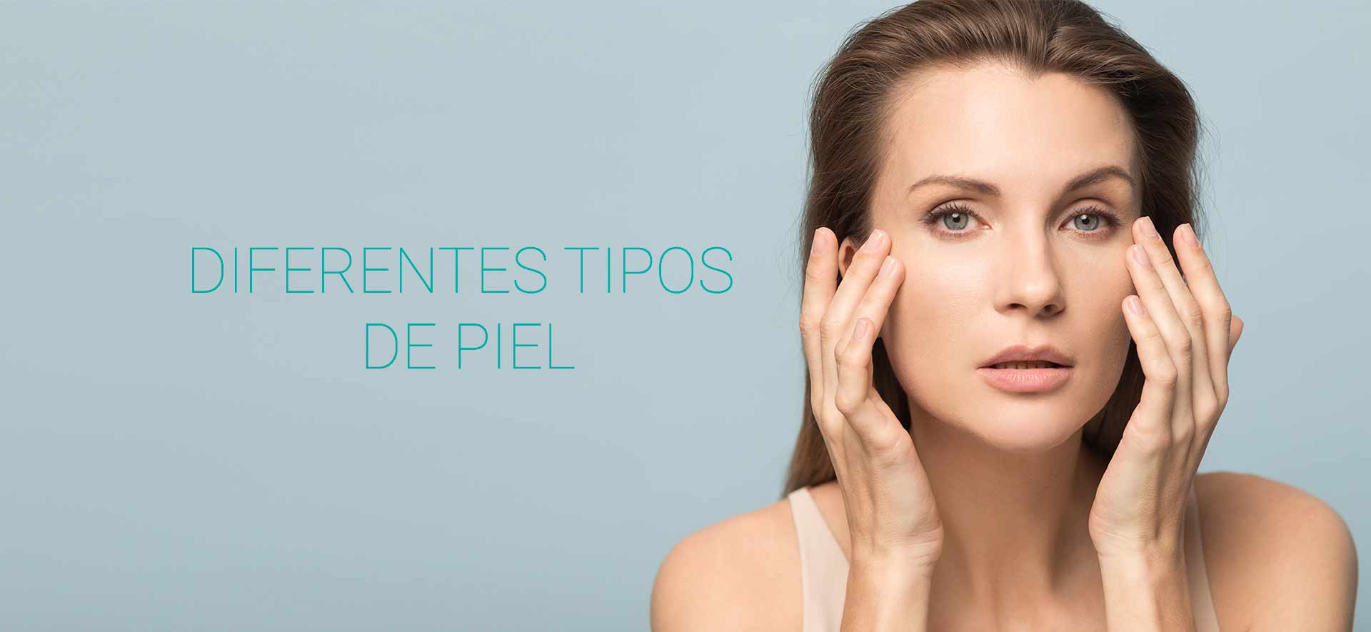 Identificar los Diferentes tipos de piel